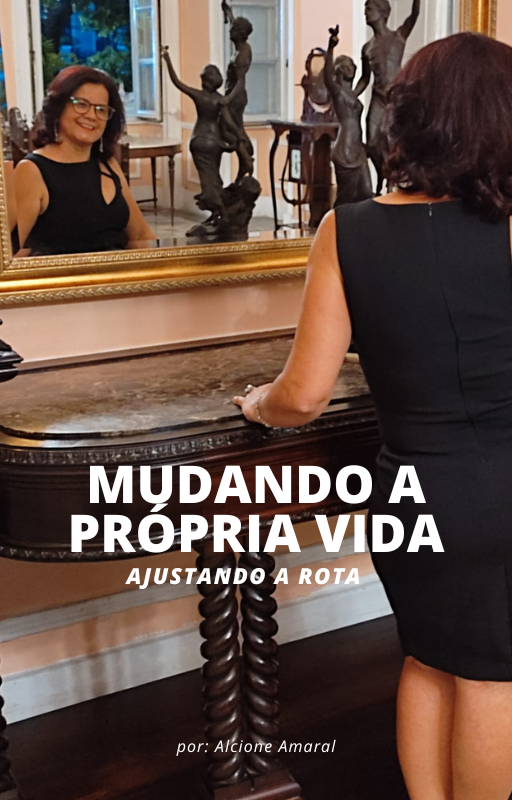 Mudando a própria vida (Ajustando a Rota) - Alcione Amaral | Hotmart