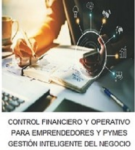 GUIA PARA EMPRENDEDORES Y PYMES : CONTROL FINANCIERO Y OPERATIVO
