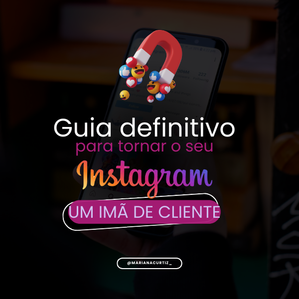 Guia definitivo para tornar o seu Instagram um imã de clientes premium