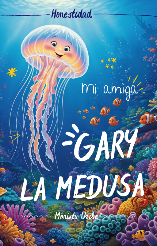 Mi amiga, Gary la medusa Honesta - Monica Tatiana Uribe Uribe | Hot...