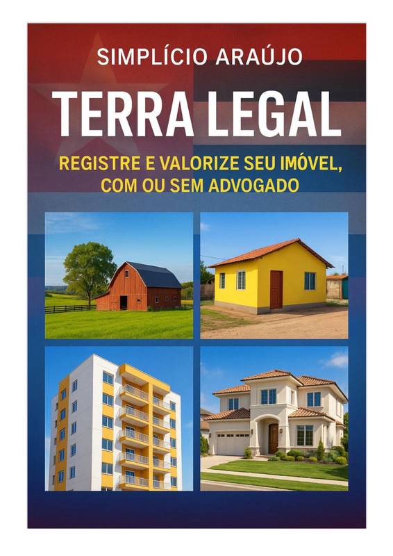 TERRA LEGAL: REGULARIZE E VALORIZE SEU IMÓVEL, SEM PROCESSO JUDUCIAL E ADVOGADOS