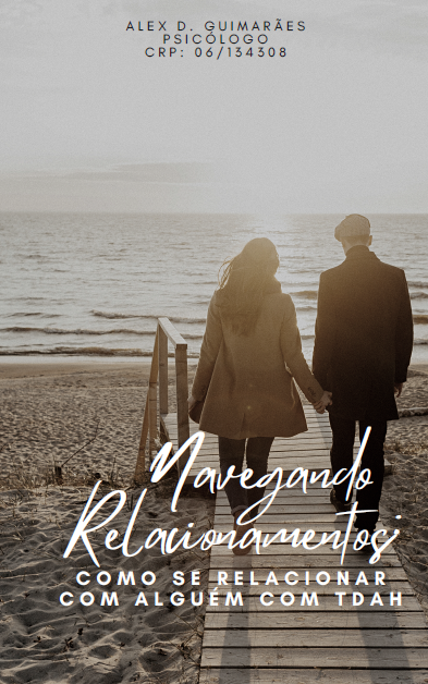 Navegando Relacionamentos - Como se Relacionar com Alguém com TDAH ...