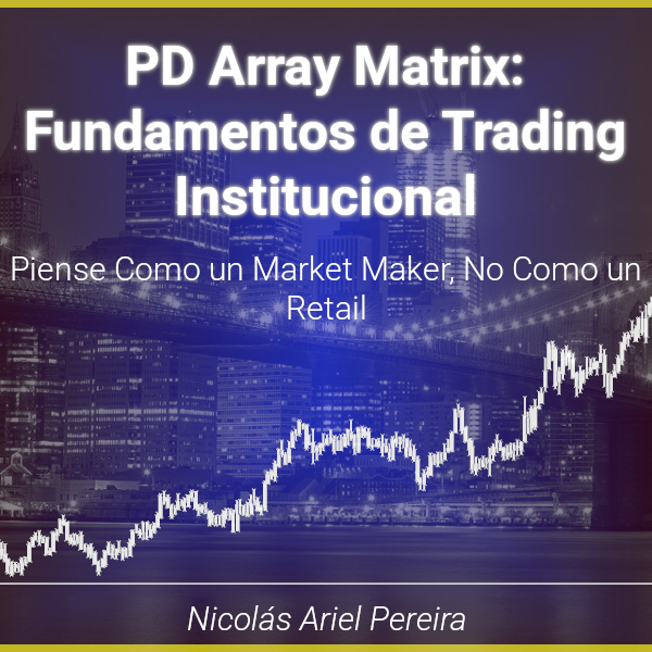 PD Array Matrix: Fundamentos de trading institucional - Nicolás Ari...