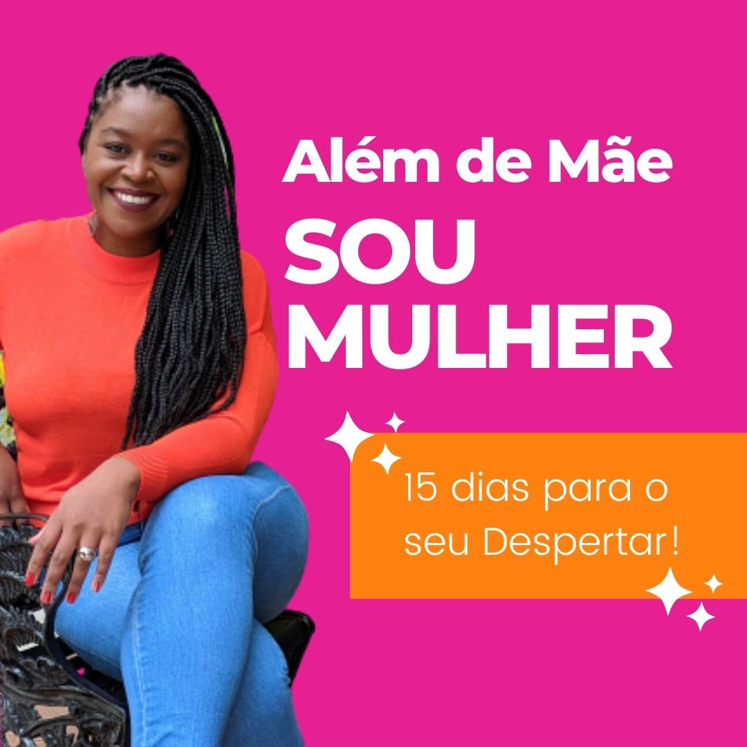 ALÉM DE MÃE SOU MULHER - Rachel Valério | Hotmart
