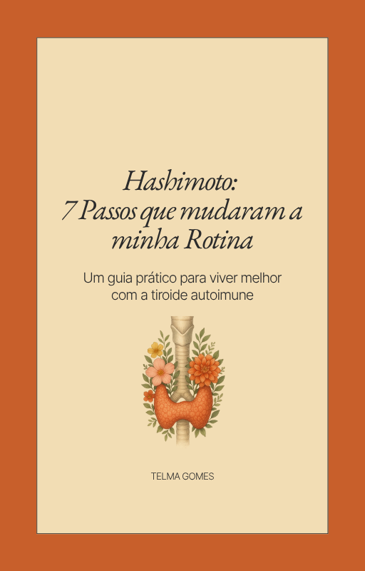 Hashimoto: 7 Passos que Mudaram a Minha Rotina - Telma Gomes | Hotmart