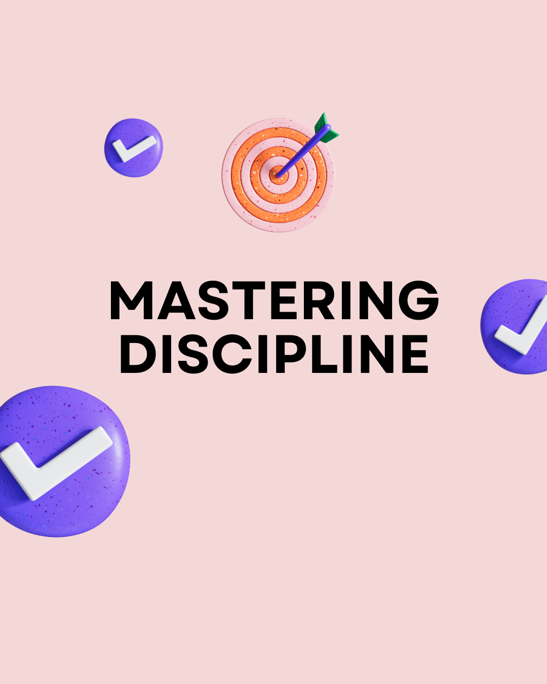 Mastering Discipline: Achieve Your Goals with Focus and Determinati...