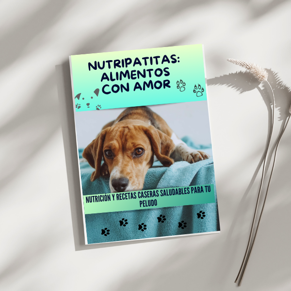 NutriPatitas: Alimentos con Amor-Guía práctica de nutrición y recet...