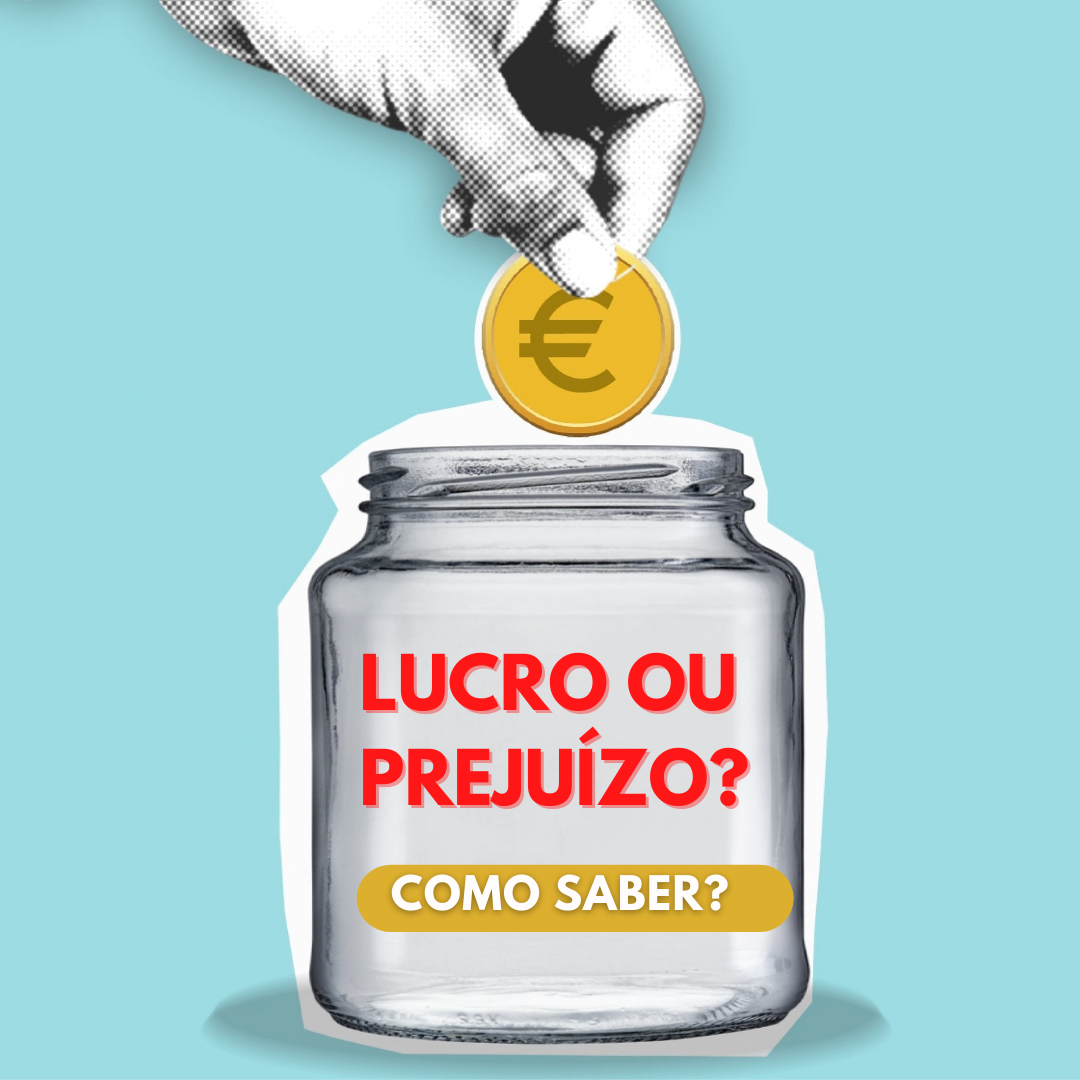 LUCRO OU PREJUÍZO? Como saber?