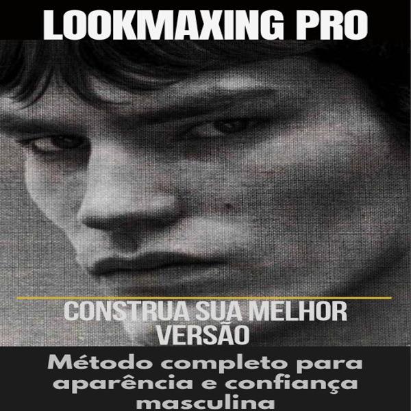 Lookmaxing - John Antonio Vasconcelos Gonzalez | Hotmart