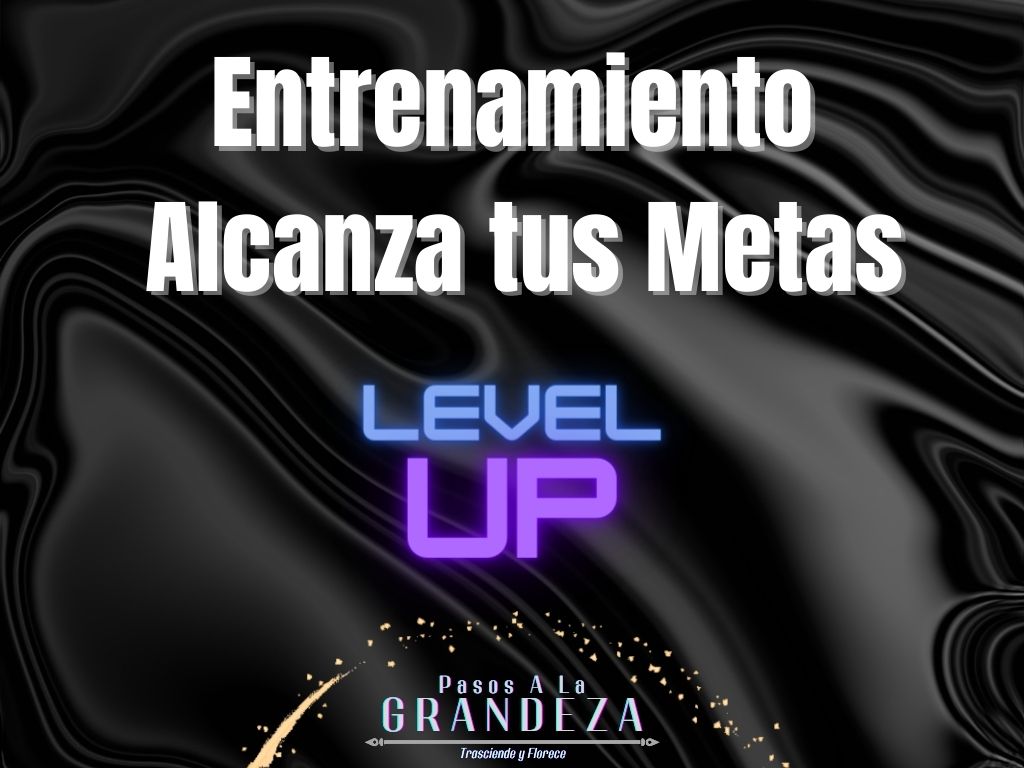 Alcanza tus Metas - Eleva TÚ nivel / LEVEL UP - Nadia Patricia Rodriguez Torres | Hotmart