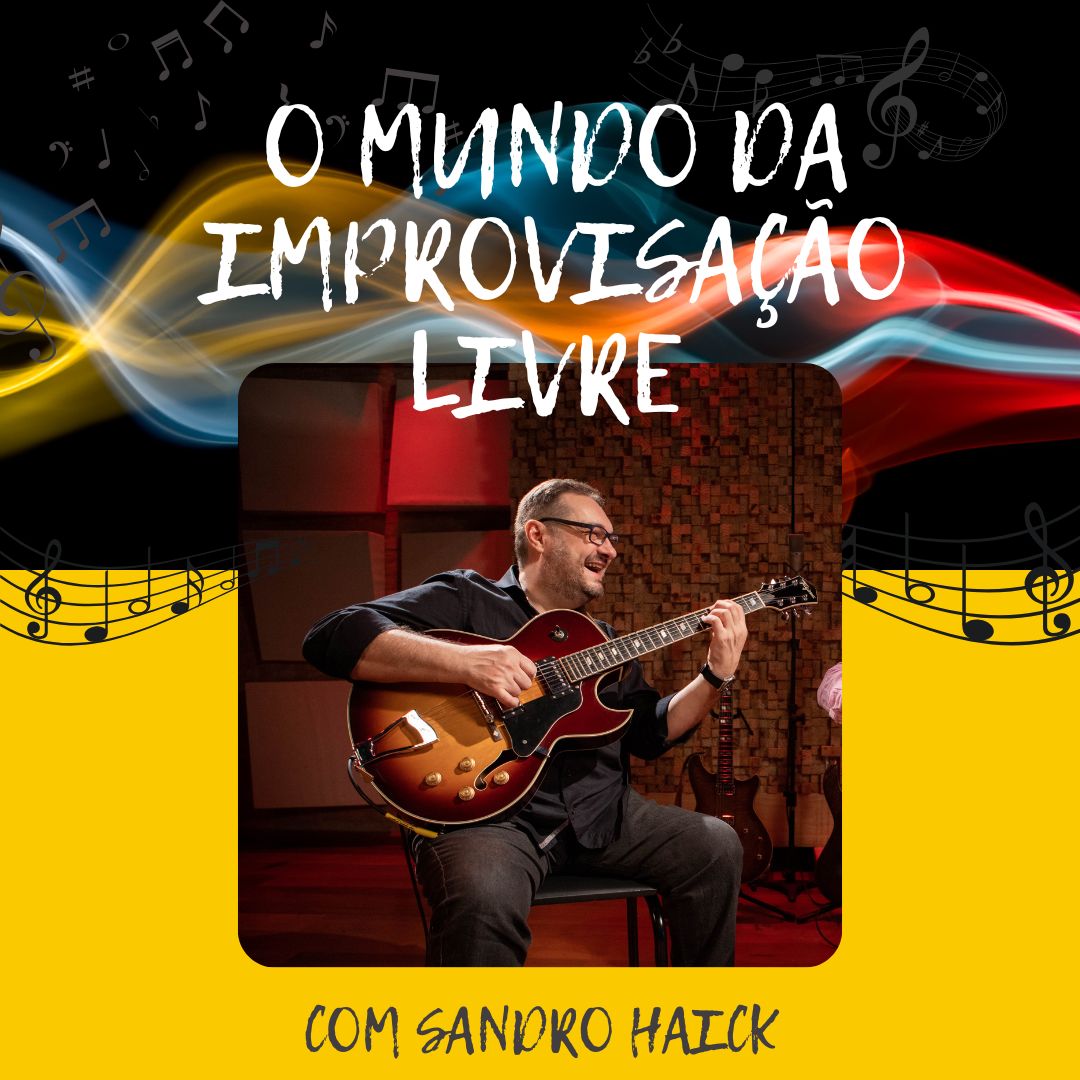 O Mundo da Improvisação Livre com Sandro Haick