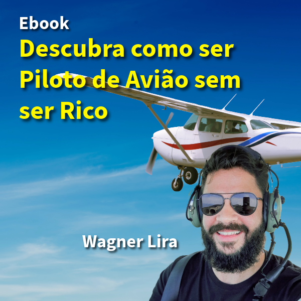 Descubra como ser Piloto de Avião sem ser Rico - Wagner Lira de Ara...