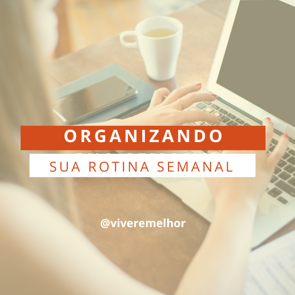 Organizando sua Rotina Semanal - Bethânia Albuquerque | Hotmart