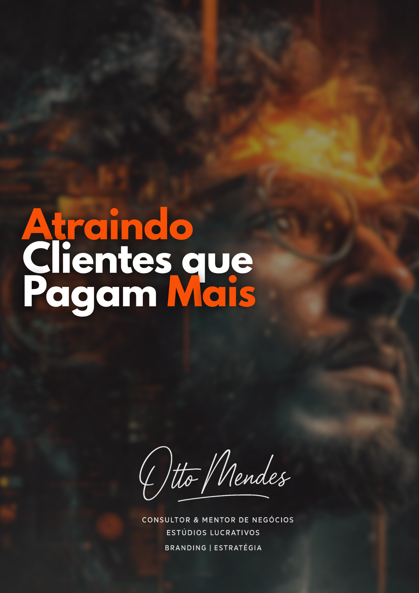 Atraindo Clientes que Pagam Mais - Otto Mendes | Hotmart