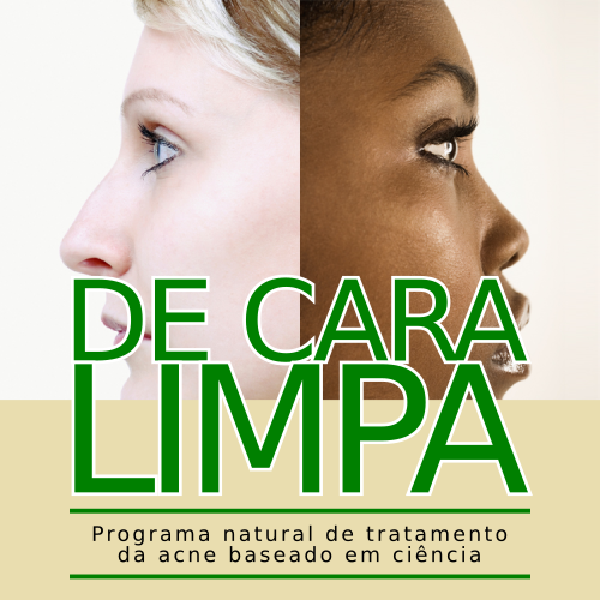 De cara limpa - Programa natural de tratamento da acne baseado em c...