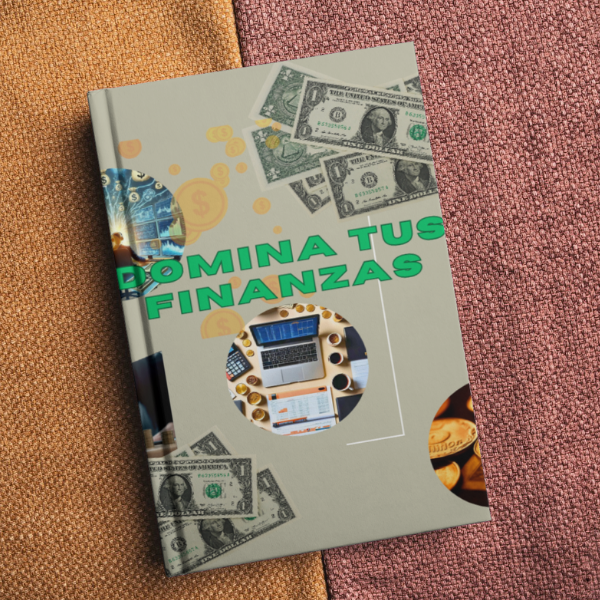 DOMINA TUS FINANZAS: Guía Completa para Transformar tu Economía Per...