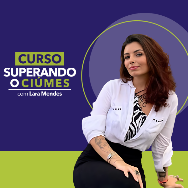 Superando o Ciúme - Lara Mendes | Hotmart