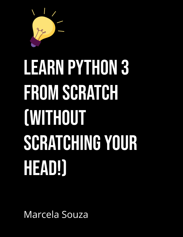 Learn Python 3 from Scratch (Without Scratching Your Head!)