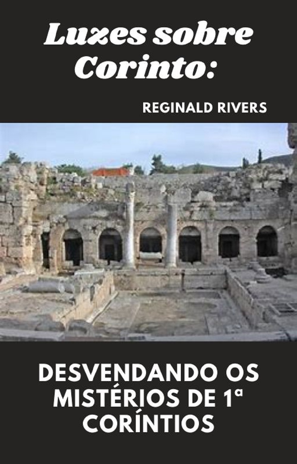 Luzes sobre Corinto: Desvendando os Mistérios de 1ª Coríntios - REG...
