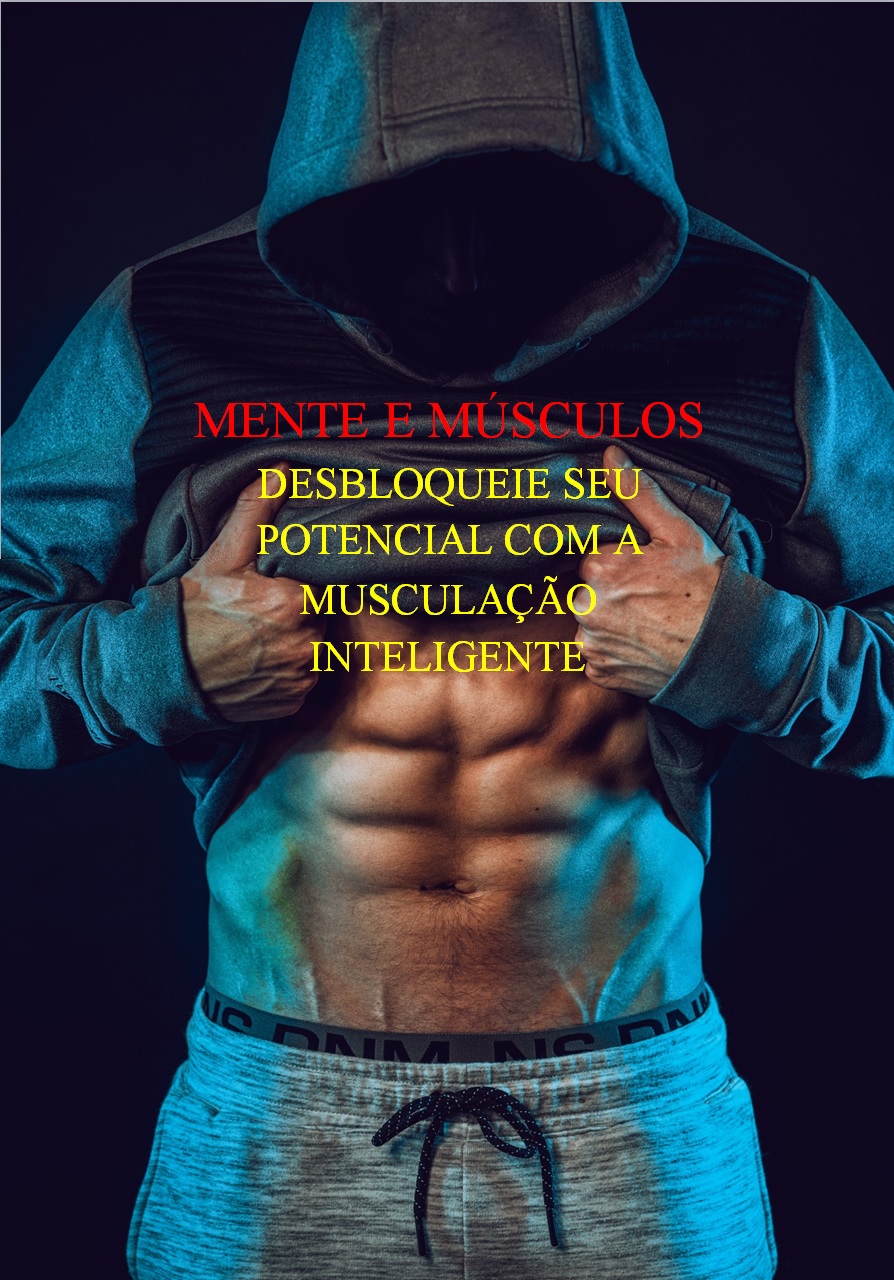 MENTE E MÚSCULOS DESBLOQUEIE SEU POTENCIAL COM A MUSCULAÇÃO INTELIG...