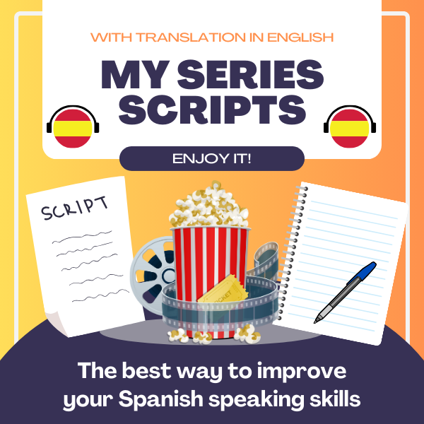MY SERIES SCRIPTS (Spanish translated into English)
