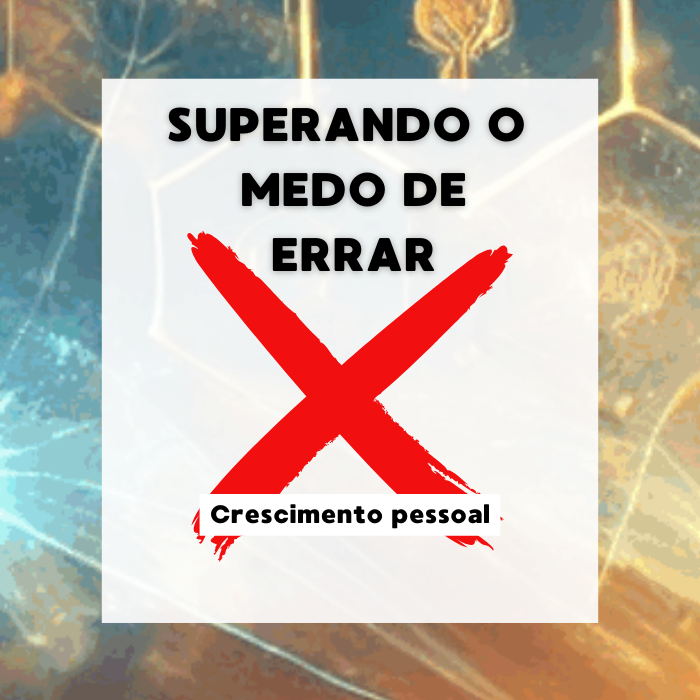 Superando o Medo de Errar: Como encarar os Desafios da Vida? - MURI...