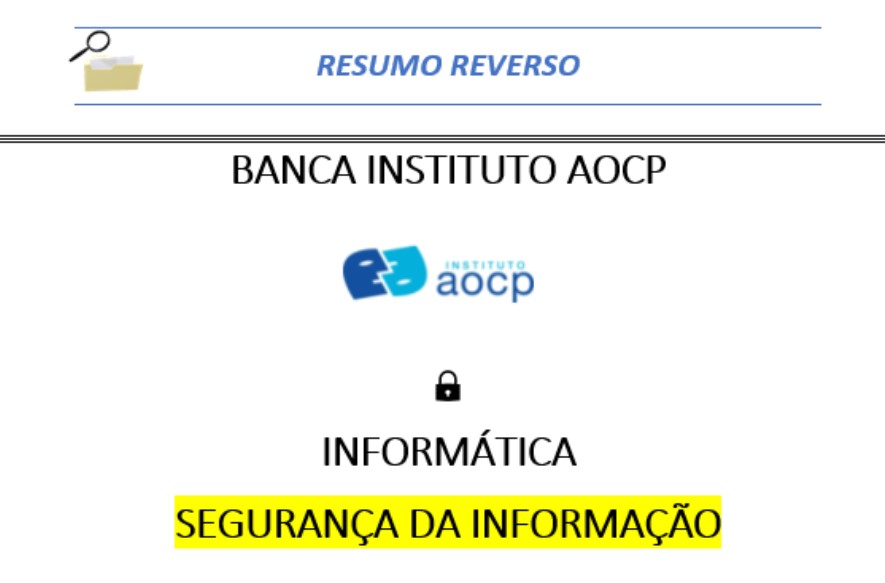 RESUMO REVERSO - SEGURANÇA DA INFORMAÇÃO BANCA INSTITUTO AOCP