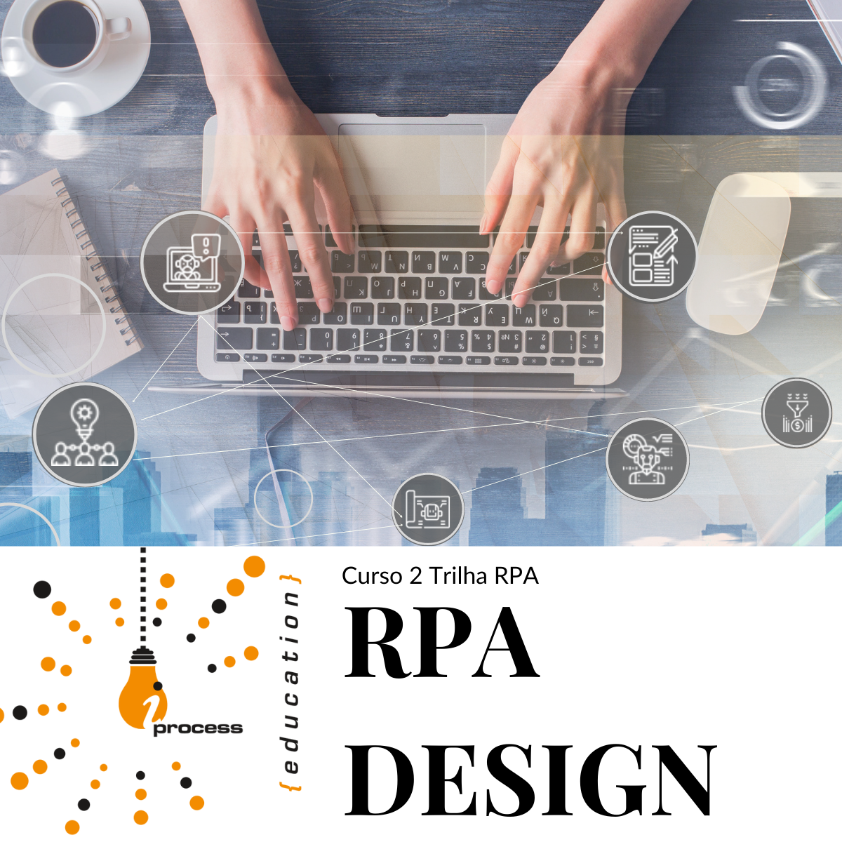 RPA Design - Formação de Analista de Processos para Robotização