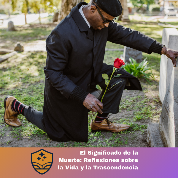 El Significado de la Muerte: Reflexiones sobre la Vida y la Trascen...
