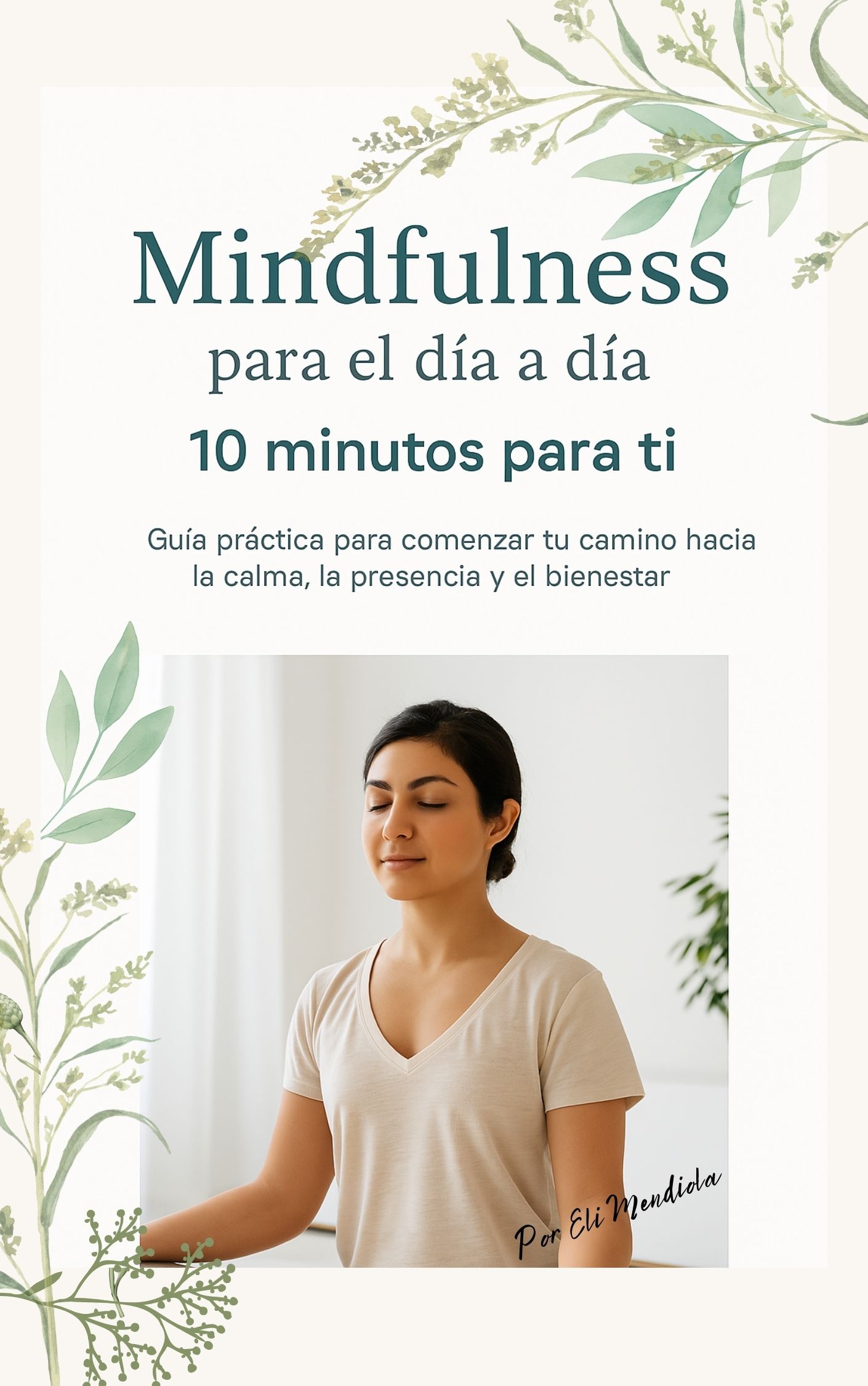 Mindfulness para el día a día: 10 minutos para ti - Eliana Mendiola...