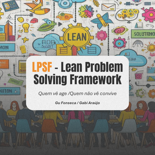 LPSF – Lean Problem Solving Framework - Augusto Elias Rodrigues da ...