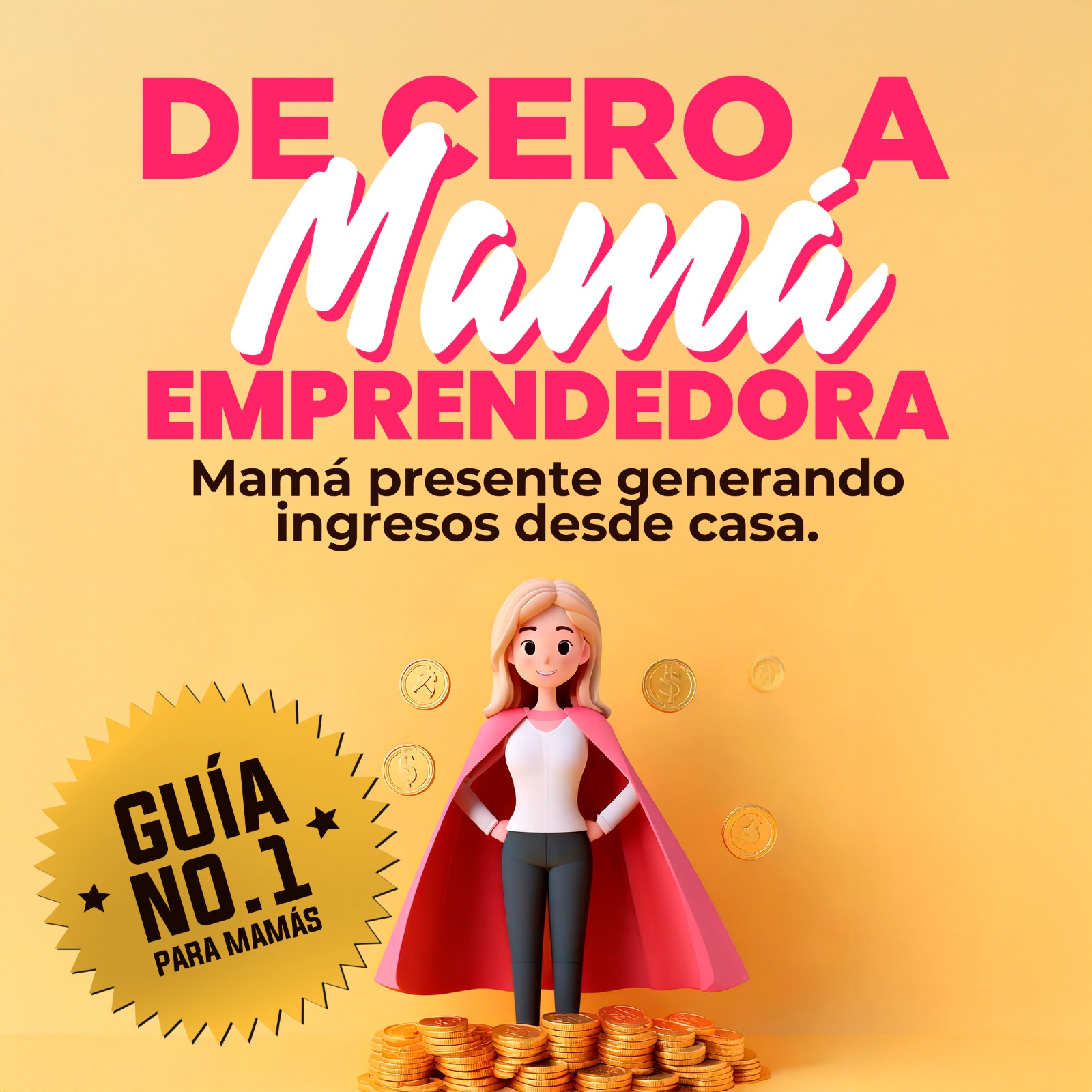DE CERO A MAMÁ EMPRENDEDORA, MAMÁ PRESENTE GENERANDO INGRESOS DESDE...