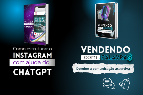 E-book Vendendo com palavras + E-book Como Estruturar o Instagram com a ajuda do CHATGPT