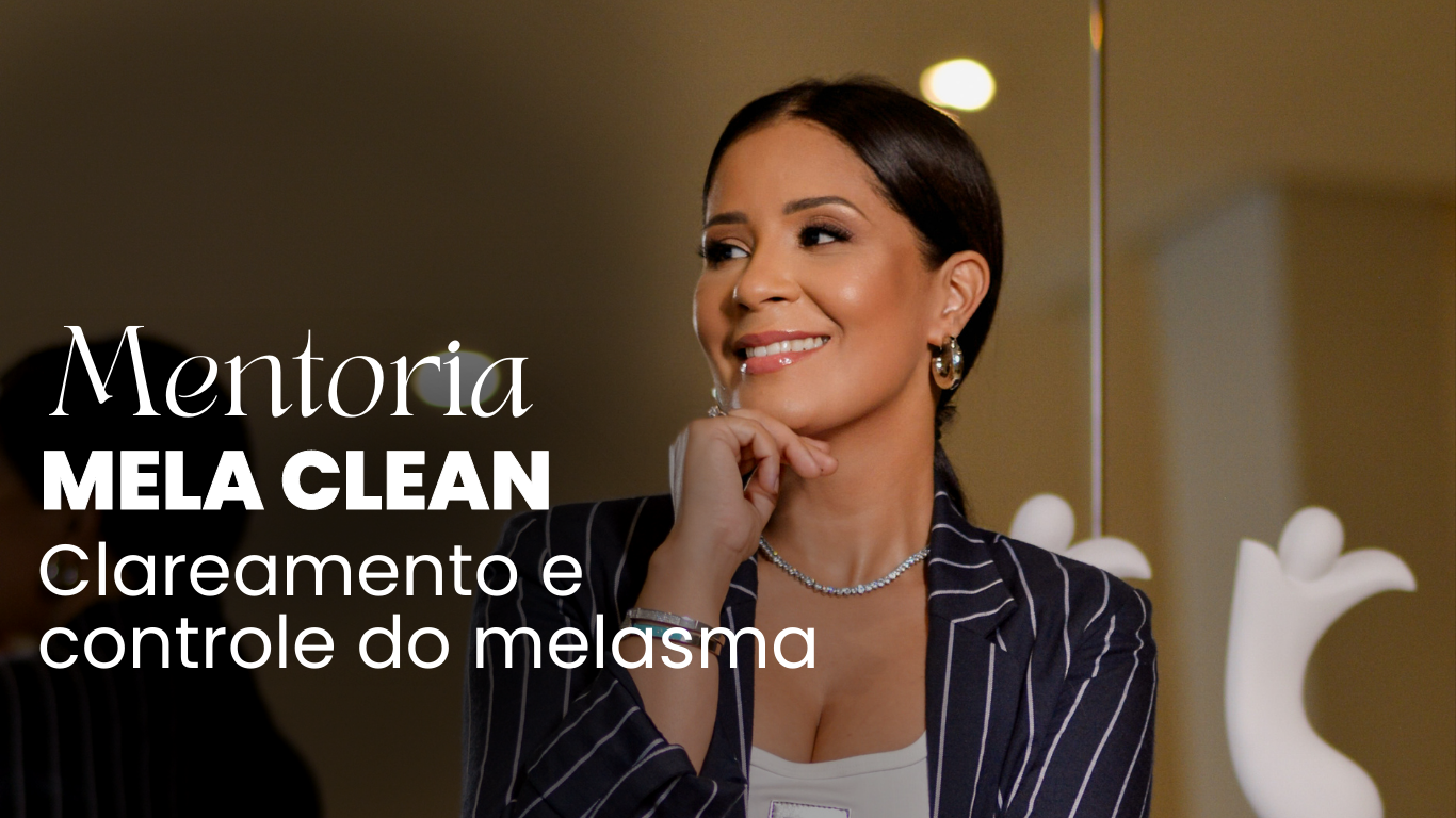 Mentoria melasma zero com MELA CLEAN - Thaise Oliveira de Souza
