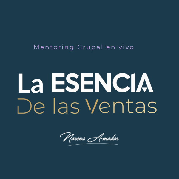 Mentonring Grupal en vivo: La esencia de las Ventas - Norma Amador...