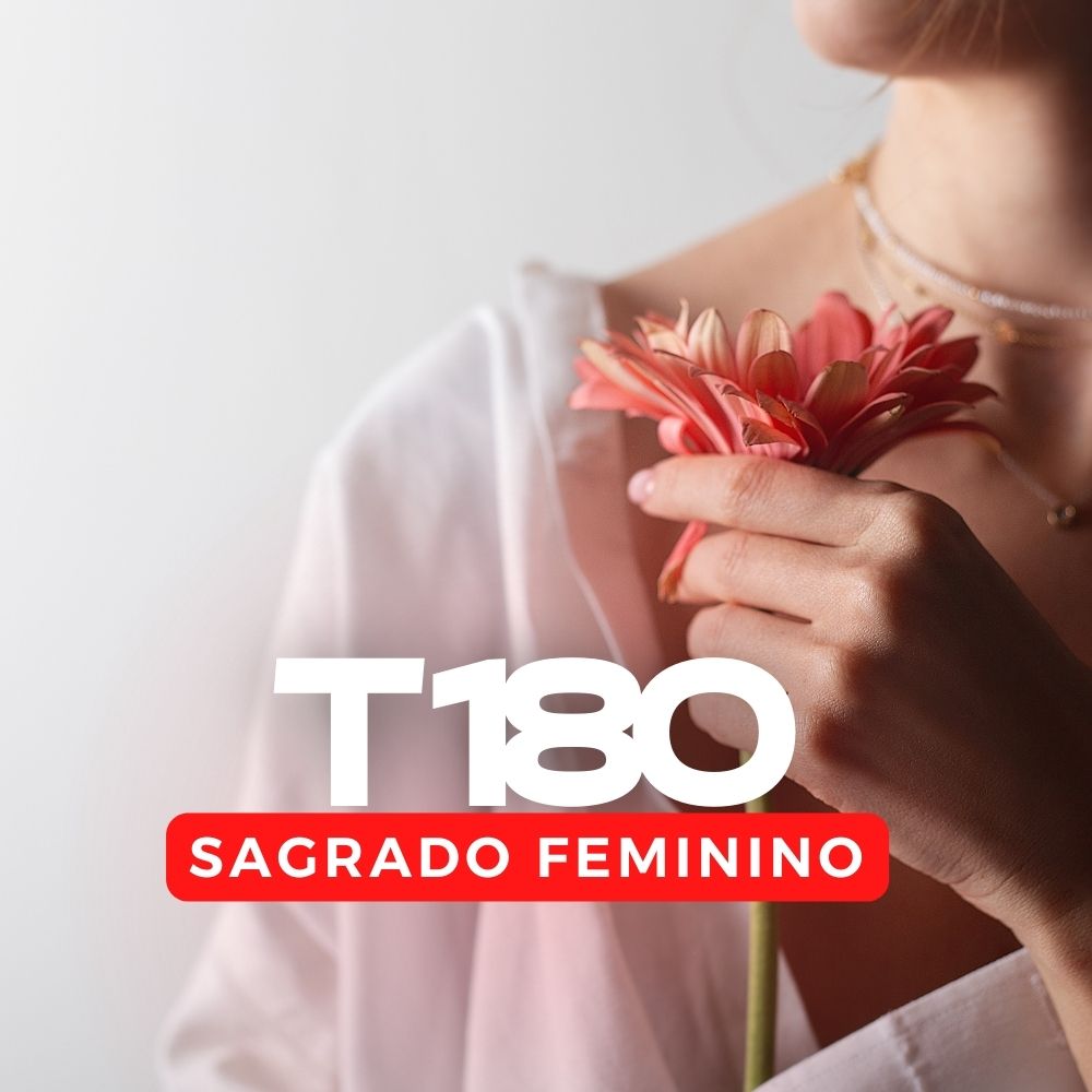 T180 - Descubra o Poder do Seu Sagrado Feminino - Lys Ribeiro | Men...