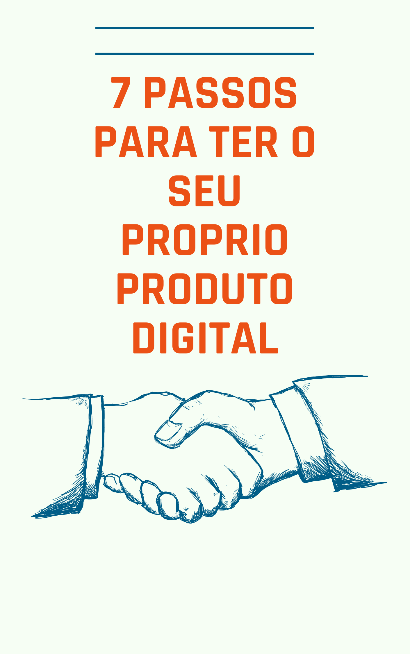 7 Passos Para Ter O Seu Proprio Produto Digital