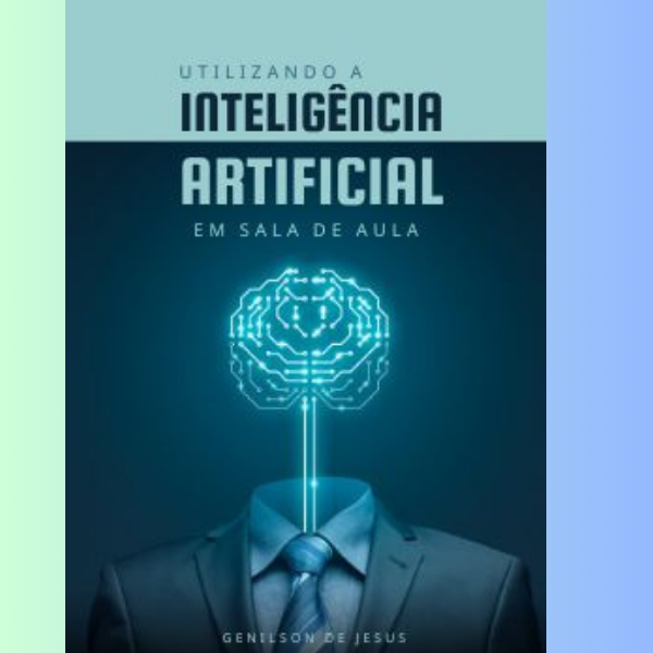 Utilizando a Inteligência Artificial em Sala de Aula