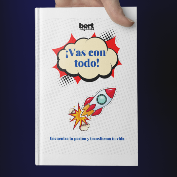 Vas con Todo: Encuentra tu Pasión y Transforma tu Vida - Bert Negoc...