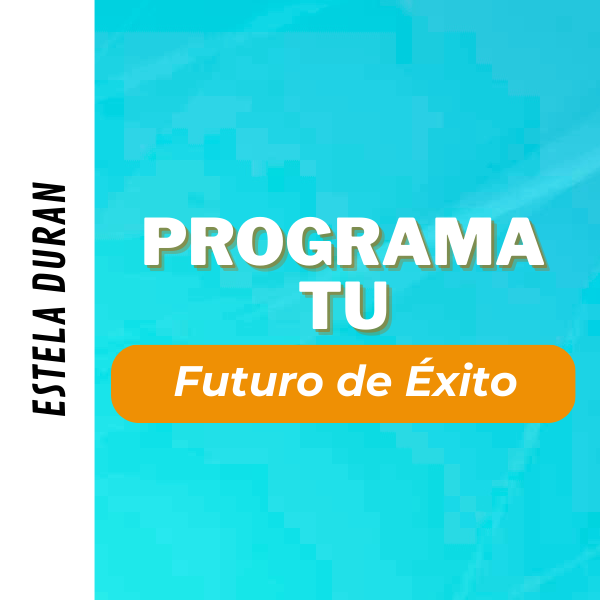 Programa tu Futuro de Éxito - Estela Duran Mena | Hotmart