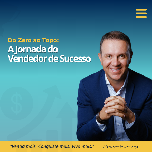 Do Zero ao Topo: A Jornada do Vendedor de Sucesso - Alexandre de Ol...
