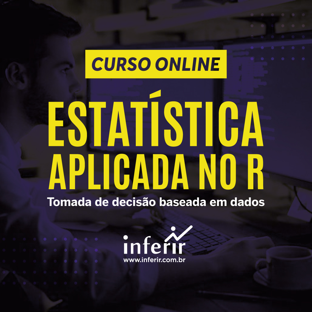 Curso de Estatística Aplicada no R - Tomada de decisão baseada em d...
