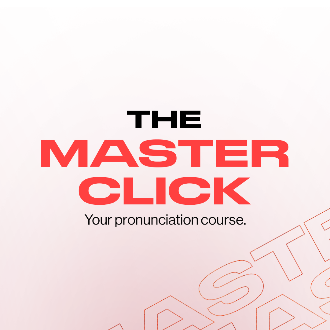 THE MASTER CLICK! Your pronunciation course