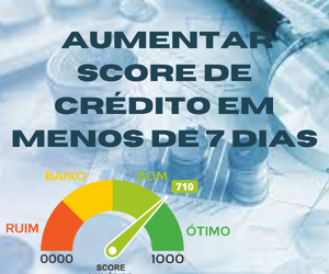 Aumente seu score de crédito em poucos dias - Ely Germano Gomes Ba...