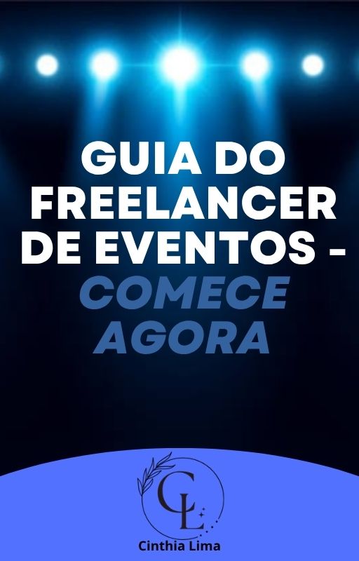 Guia do Freelancer de Eventos - Comece Agora - Cinthia Lima | Hotmart