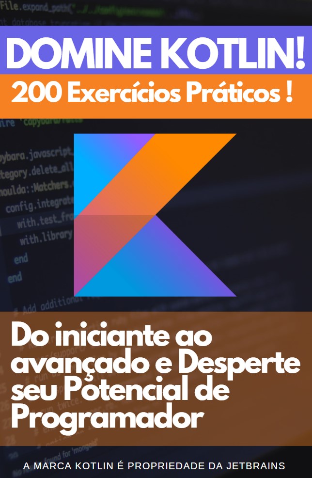 Domine Kotlin: 200 Exercícios Práticos para Iniciantes e Desperte s...