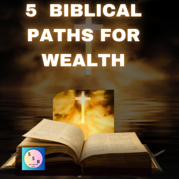 5 BIBLICAL PATHS FOR WEALTH