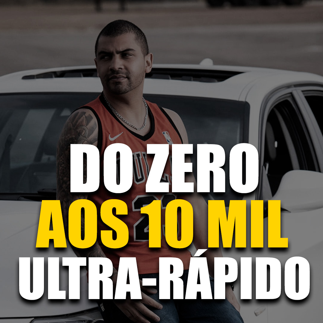 DO ZERO AOS 10 MIL ULTRA-RÁPIDO