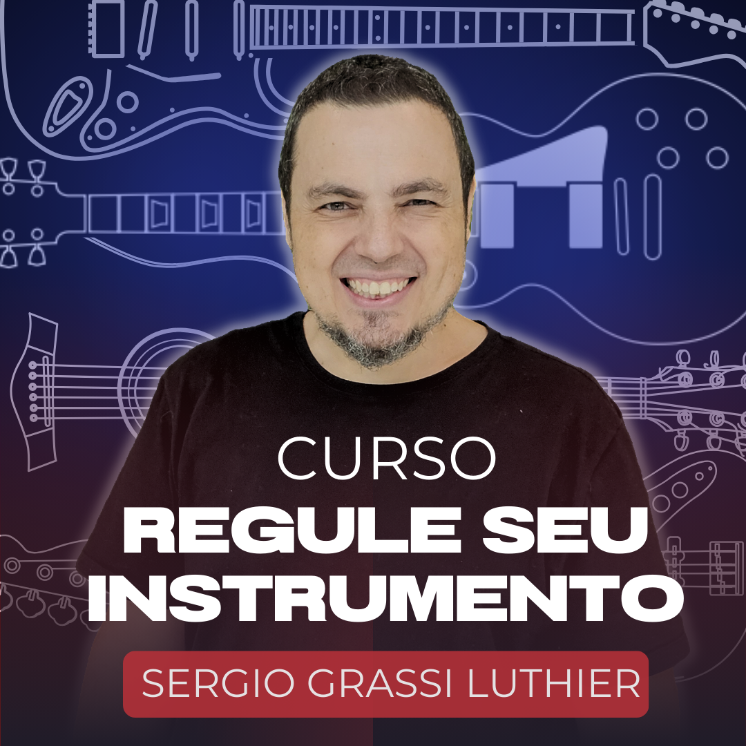 Regule Seu Instrumento - Sergio Grassi Luthier - Sergio Henrique Gr...
