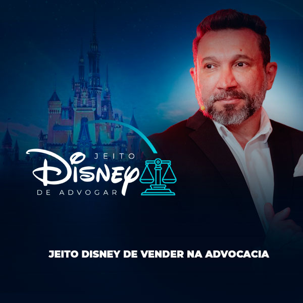 Jeito Disney de vender na advocacia [JDVA02] - Gil Fernandes | Hotmart